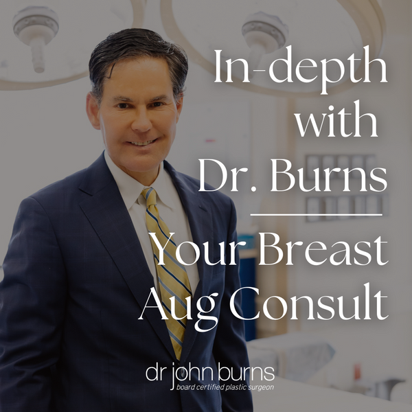 In-depth with Dr. John Burns- Your Breast Aug Consult in Dallas, Tx – Dr John Burns